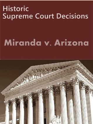 Miranda v. Arizona 384 U.S. 436 (1966) by U.S. Supreme Court | Goodreads