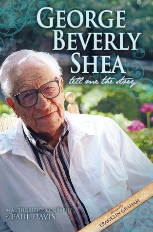 George Beverly Shea: Tell Me the Story, An Authorized Biography by Paul ...