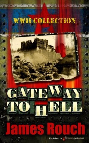 Gateway to Hell (WWII Collection, #1) by James Rouch | Goodreads
