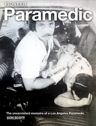 Pioneer Paramedic: Life and Death on the Streets of L.A. by Don Scott ...