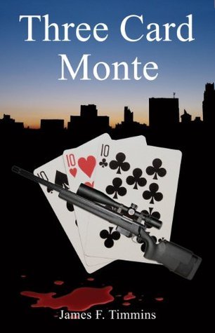 Three Card Monte by James F. Timmins | Goodreads