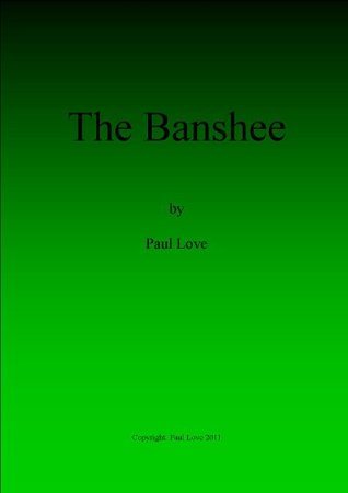 The Banshee (Irish Tales Book 1) by Paul Love | Goodreads