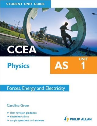 CCEA AS Physics Student Unit Guide: Unit 1 Forces, Energy and ...