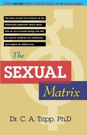 The Sexual Matrix by C.A. Tripp | Goodreads