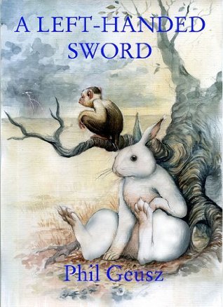 A Left-Handed Sword by Phil Geusz | Goodreads