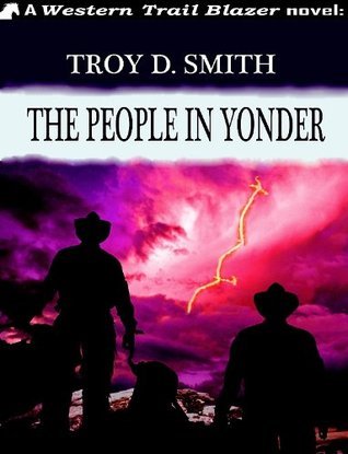 The People in Yonder by Troy D. Smith | Goodreads