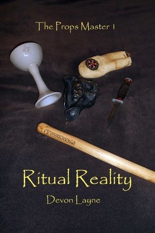 Ritual Reality (The Props Master, #1) by Devon Layne | Goodreads