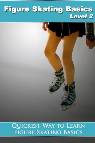 Figure Skating Basics: Level 2 by Figure Skating Basics | Goodreads