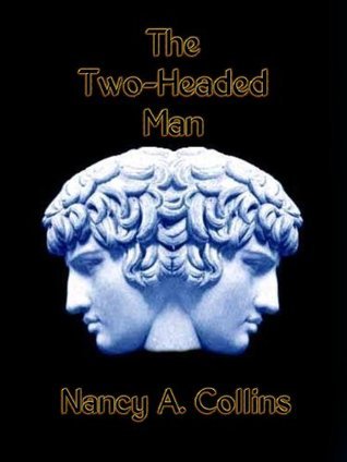 The Two-Headed Man by Nancy A. Collins | Goodreads