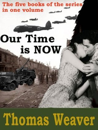 Our Time is Now by Thomas Weaver | Goodreads