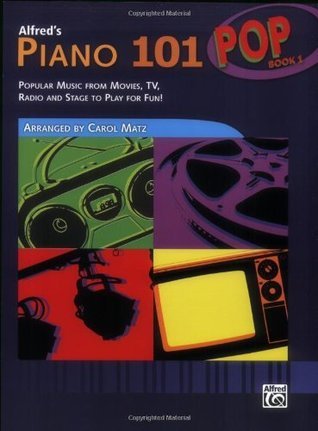 Alfred's Piano 101, Pop Book 1: Popular Music from Movies, TV, Radio ...