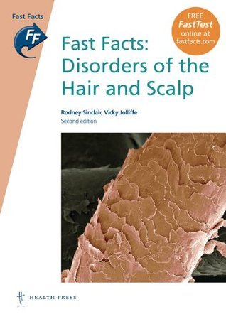 Fast Facts: Disorders of the Hair and Scalp by Rodney Sinclair | Goodreads