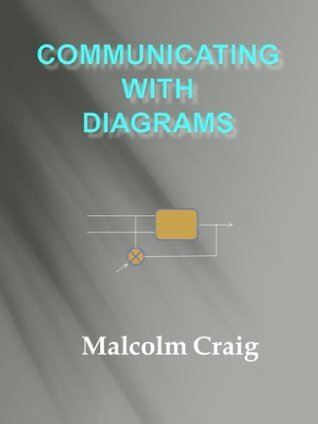 Communicating with Diagrams by Malcolm Craig | Goodreads