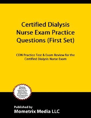 Certified Dialysis Nurse Exam Practice Questions (First Set): CDN ...