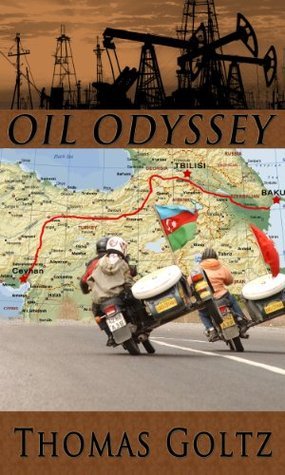 Oil Odyssey by Thomas Goltz | Goodreads