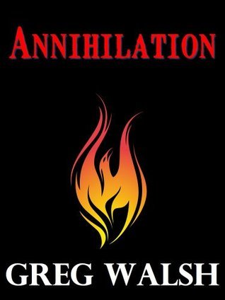 Annihilation by Greg Walsh | Goodreads