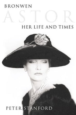 Bronwen Astor: Her Life and Times by Peter Stanford | Goodreads