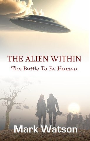 The Alien Within: Battle To Be Human by Mark Watson | Goodreads