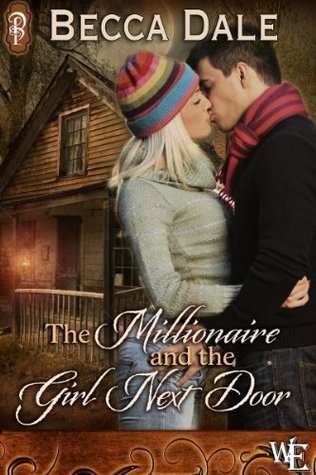 The Millionaire and the Girl Next Door by Becca Dale | Goodreads
