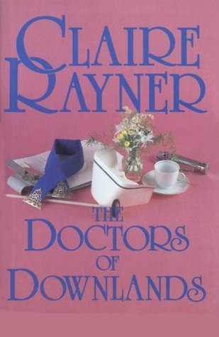The Doctors of Downlands by Claire Rayner | Goodreads