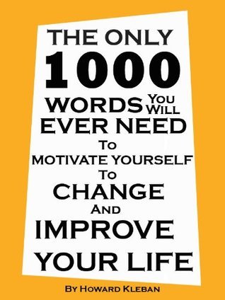 The Only 1000 Words You Will Ever Need To Motivate by Howard Kleban ...