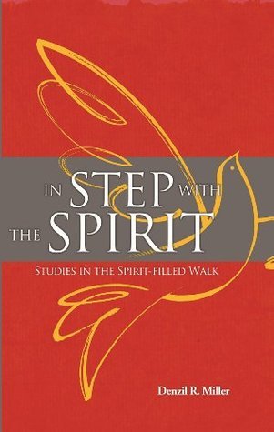 In Step With the Spirit: Studies in the Spirit-filled Walk by Denzil R ...