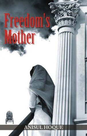 Freedom's mother by Anisul Hoque | Goodreads
