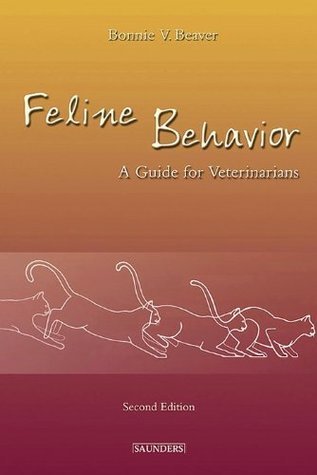Feline Behavior: A Guide for Veterinarians by Bonnie V. Beaver | Goodreads