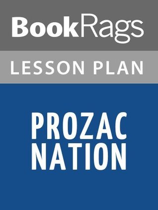 Lesson Plan Prozac Nation by Elizabeth Wurtzel by BookRags | Goodreads