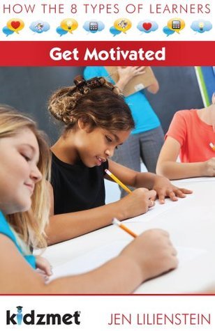 How the 8 Types of Learners Get Motivated by Jen Lilienstein | Goodreads