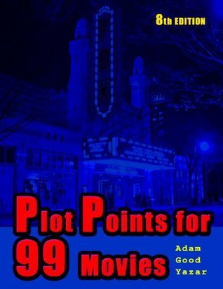 Plot Points for 99 Movies: Plot Structure for Screenwriters by Ugur ...