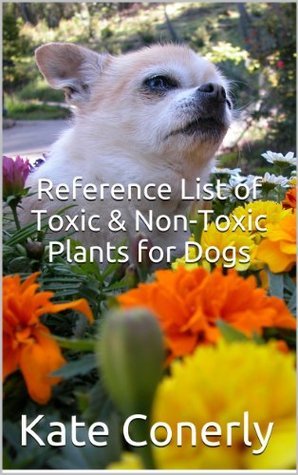 Reference List of Toxic & Non-Toxic Plants for Dogs by Kate Conerly ...