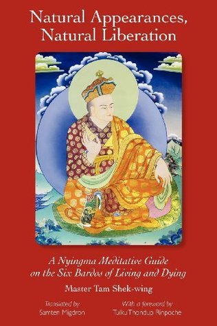 Natural Appearances, Natural Liberation: A Nyingma Meditative Guide on ...