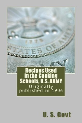 Recipes Used in the Cooking Schools, U.S. ARMY by U.S. Department of ...