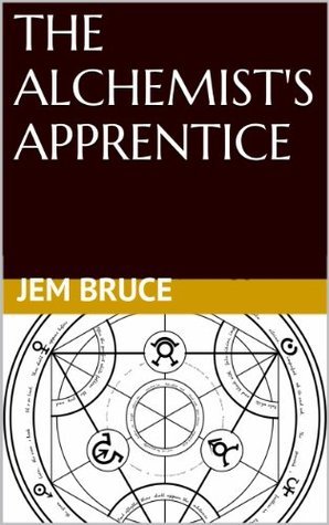 THE ALCHEMIST'S APPRENTICE by Jem Bruce | Goodreads