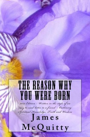 The Reason Why You Were Born by James McQuitty | Goodreads