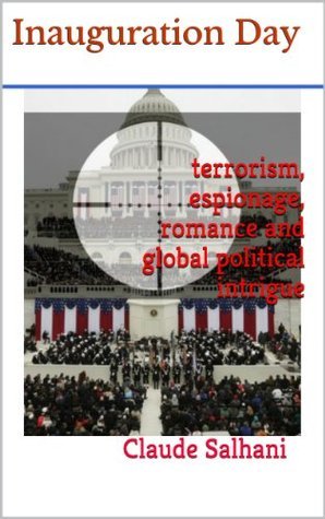 Inauguration Day by Claude Salhani | Goodreads
