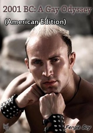 2001BC - A Gay Odyssey (American Edition) by Fergie Boy | Goodreads