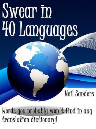 Swear In 40 Languages by Neil Sanders | Goodreads