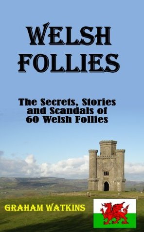 The Welsh Folly Book: The stories of 60 strange buildings in Wales by ...