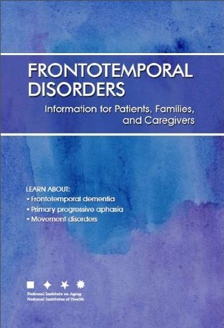 Frontotemporal Disorders: Information for Patients, Families, and ...