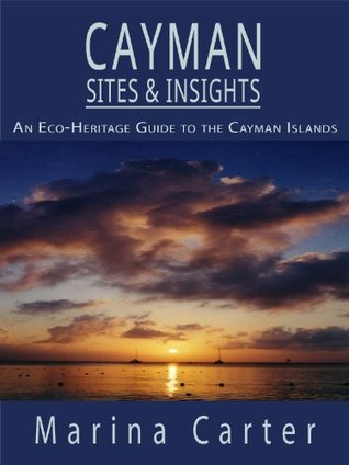 Cayman Sites & Insights An Eco-Heritage Guide to the Cayman Islands by ...