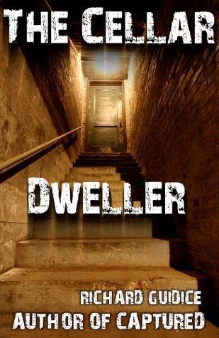 The Cellar Dweller by Richard Guidice | Goodreads