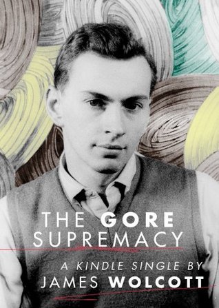 The Gore Supremacy by James Wolcott | Goodreads