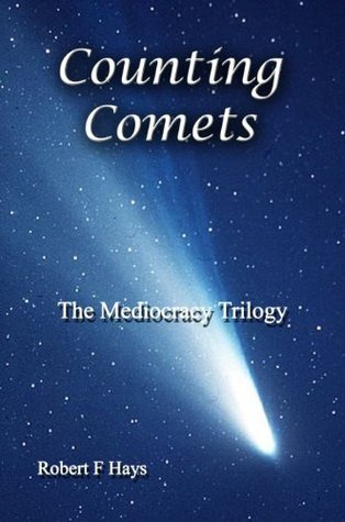 Counting Comets (The Mediocracy Trilogy Book 3) by Robert F. Hays ...