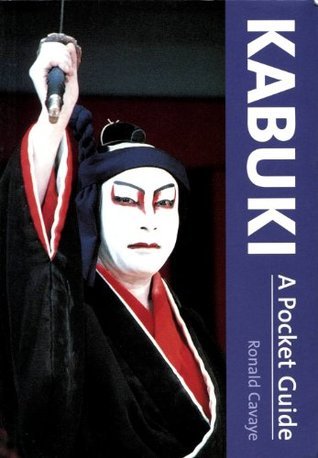 Kabuki a Pocket Guide by Ronald Cavaye | Goodreads