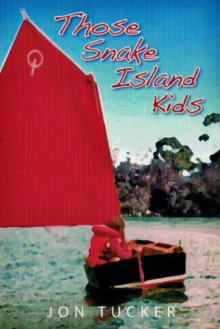 Those Snake Island Kids (Those Kids Book 1) by Jon Tucker | Goodreads
