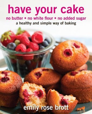 Have Your Cake by Emily Brott | Goodreads