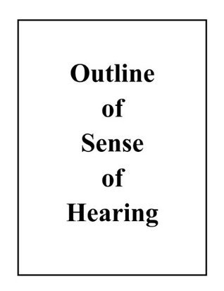 Outline of Sense of Hearing by John Moore | Goodreads