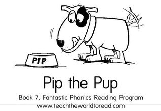 Book 07 - Fantastic Phonics - Pip The Pup by Jenny Cooper-Trent | Goodreads